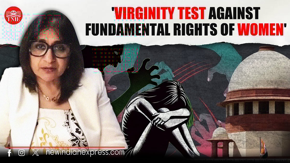 'Virginity test against the basic rights of a woman' Senior Adv ...